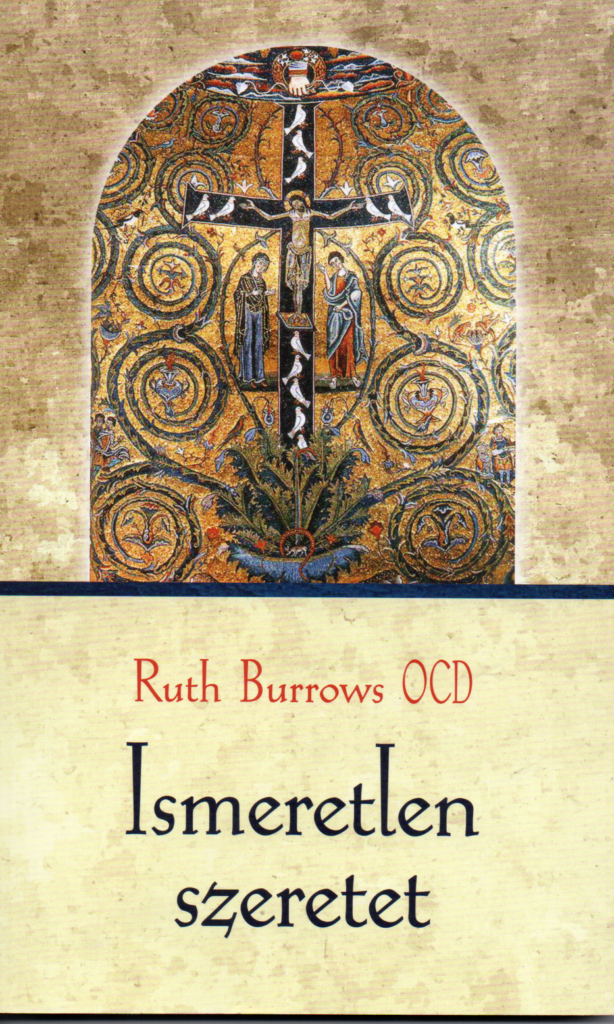Ruth Burrowx OCD: Ismeretlen szeretet - Szent Atanáz Könyv- és ...