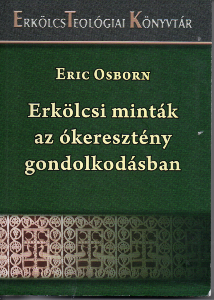 Eric Osborn: Erkölcsi minták az ókeresztény gondolkodásban - Szent Atanáz Könyv- és ...